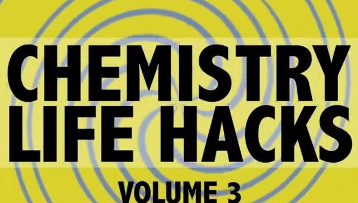 Chemistry Life Hacks | IFLScience