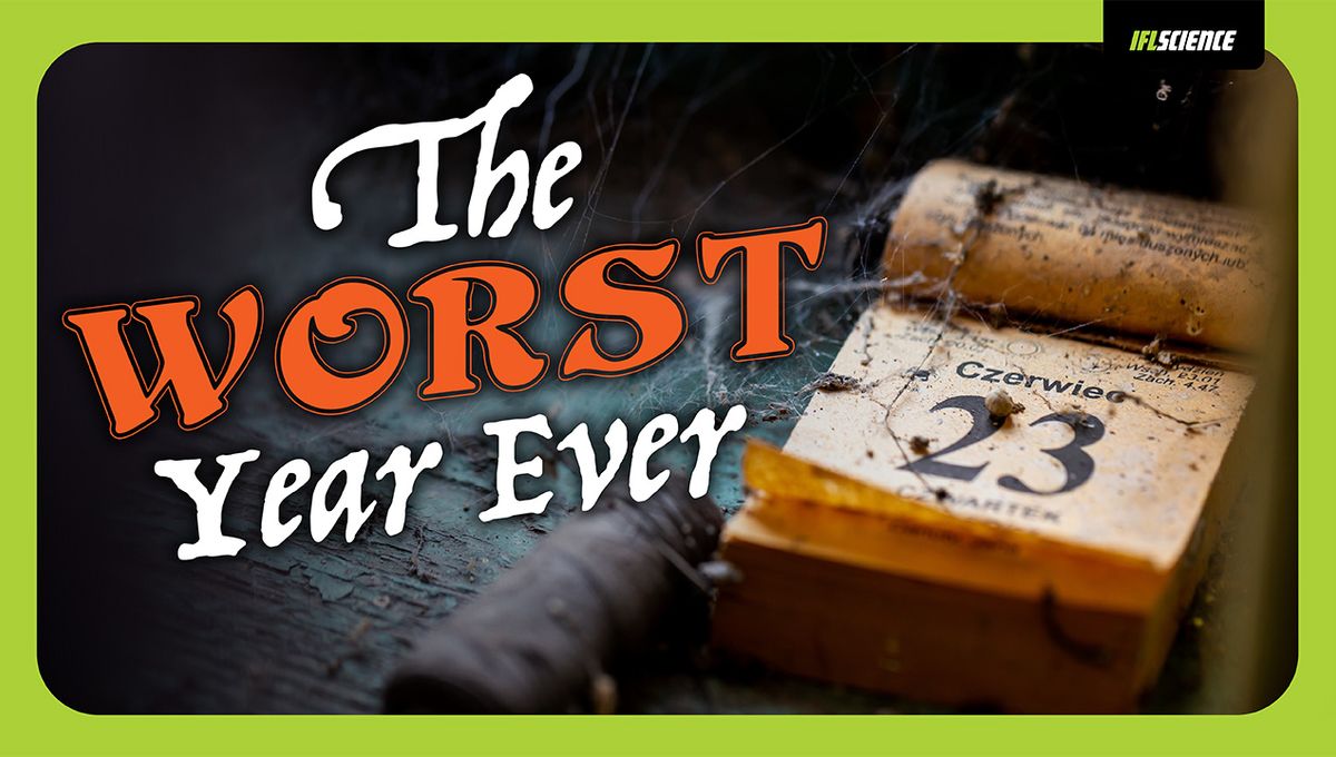 What Was The Worst Year In History? | Video | IFLScience